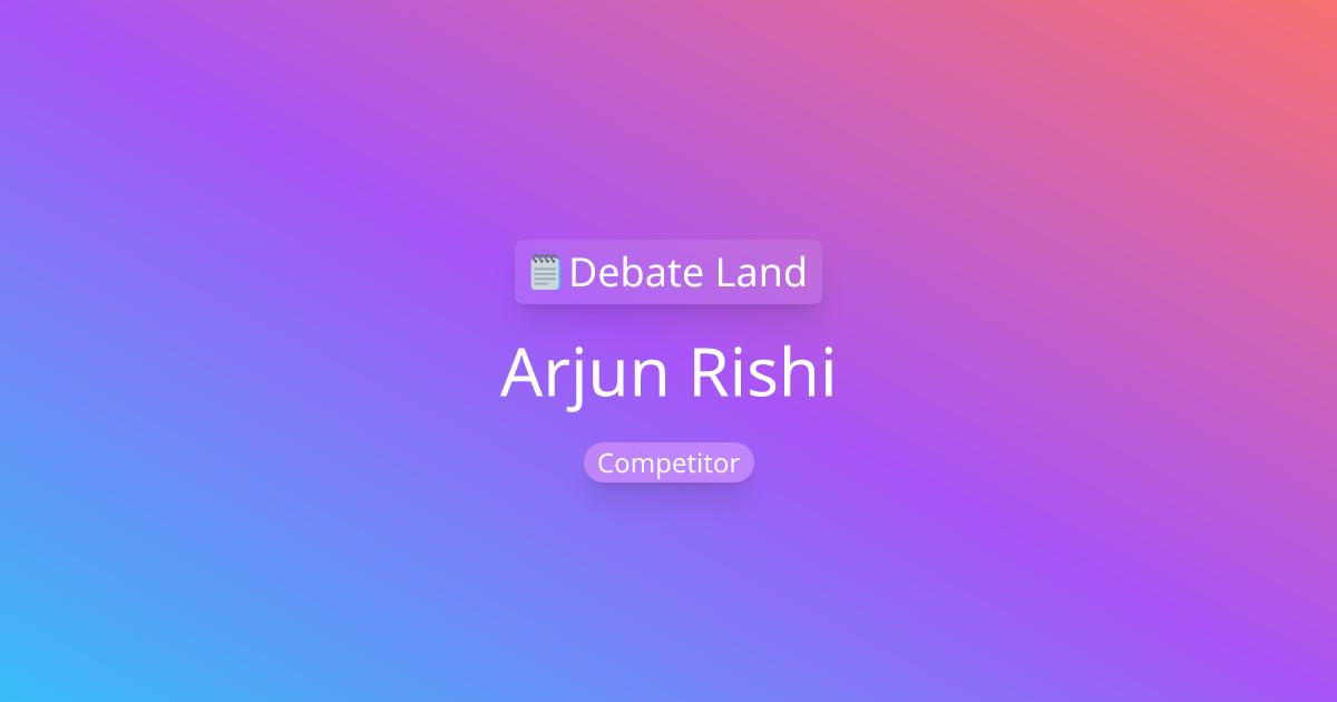 Debate Rankings | Arjun Rishi
