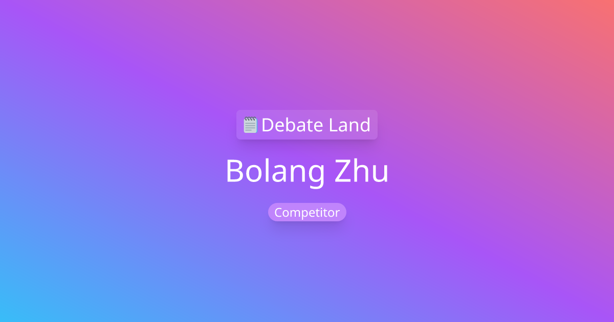 Debate Rankings | Bolang Zhu