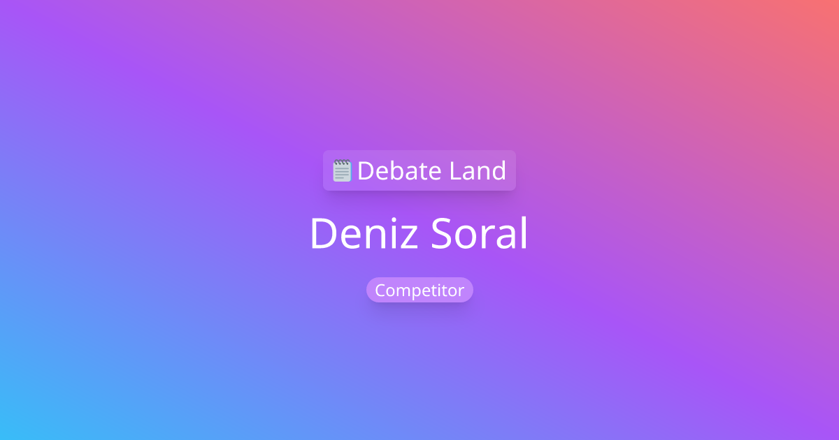 Debate Rankings | Deniz Soral