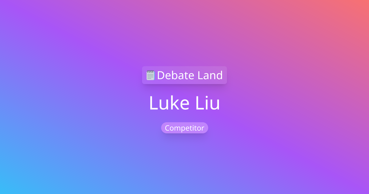 Debate Rankings | Luke Liu