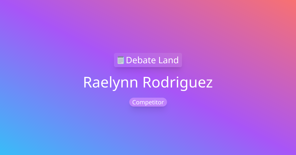 Debate Rankings | Raelynn Rodriguez